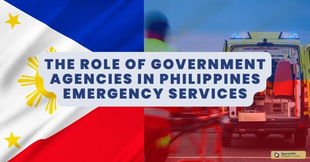 The Role of Government Agencies in Philippines Emergency Services - Secret Philippines