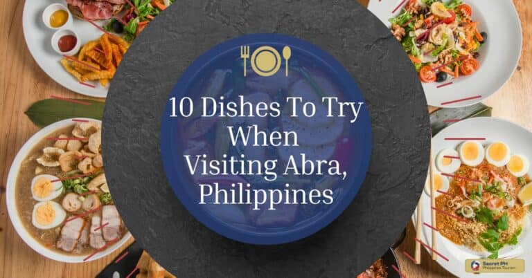 10 Dishes To Try When Visiting Abra, Philippines - Secret Philippines